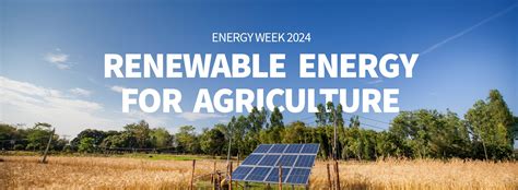 Energy Week 2024 Renewable Energy For Agriculture