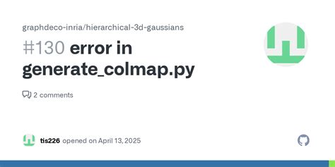 Error In Generatecolmappy · Issue 130 · Graphdeco Inriahierarchical 3d Gaussians · Github
