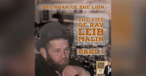 The Roar Of The Lion The Life Of Rav Leib Malin Part I Jewish
