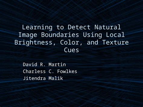 Ppt Learning To Detect Natural Image Boundaries Using Local Brightness Color And Texture