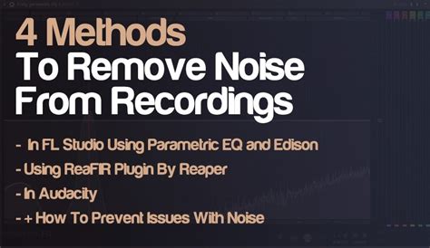 Methods To Remove Noise From Your Recordings How To Prevent It