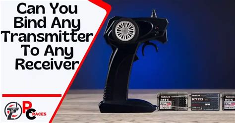 Can You Bind Any Transmitter To Any Receiver Know The Truth