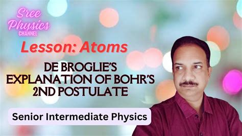 De Broglies Explanation Of Bohrs Second Postulate Youtube