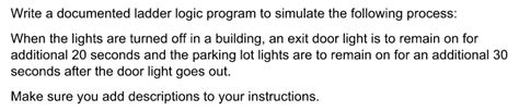 Solved Write A Documented Ladder Logic Program To Simulate