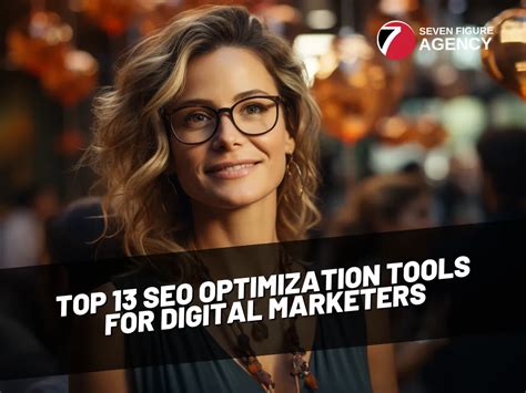 Top 13 Seo Optimization Tools For Digital Marketers Seven Figure Agency