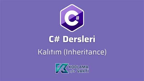 c dersleri 74 kalıtım inheritance kodlama vakti