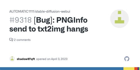 Bug Pnginfo Send To Txt2img Hangs · Issue 9318 · Automatic1111
