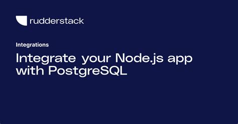 Integrate Your Nodejs App With Postgresql