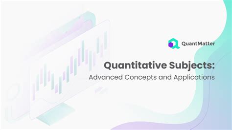 quantitative subjects advanced concepts and applications quant matter