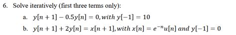 Solved 6 Solve Iteratively First Three Terms Only A