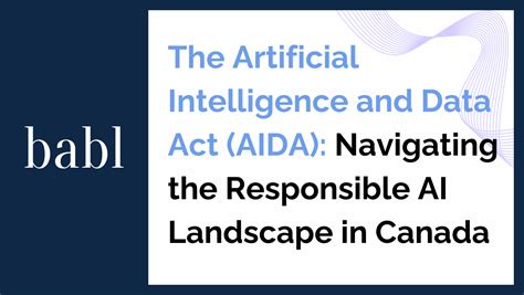 The Artificial Intelligence And Data Act Aida Navigating The Responsible Ai Landscape In