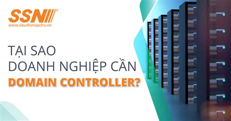 TẠI SAO DOANH NGHIỆP CẦN DOMAIN CONTROLLER SIÊU SIÊU NHỎ