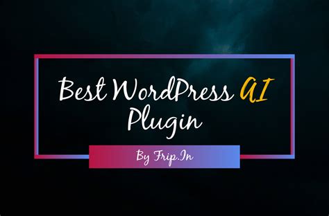4 Best Wordpress Ai Plugin For Creators 2025