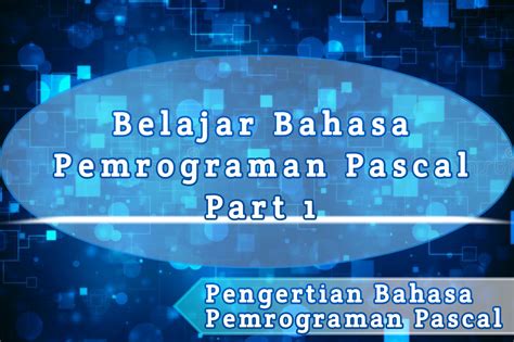 Materi Pascal Pengertian Bahasa Pemrograman Pascal Syteekno