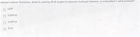 Solved Iulticast Listener Discovery Which Is Used By Ipv6