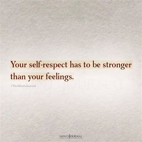 Self Respect Over Feelings Self Worth Quotes