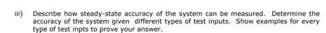 Solved Iii Describe How Steady State Accuracy Of The System