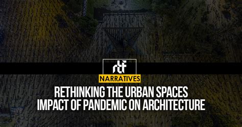 Rethinking The Urban Spaces Impact Of Pandemic On Architecture Rtf Rethinking The Future