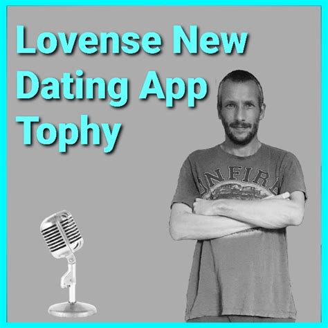 Everything You Need To Know About The Lovense Dating App Tophy Podcast