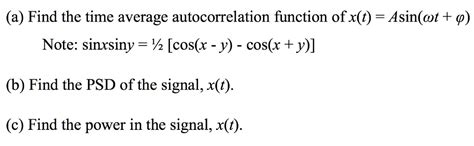 Solved A Find The Time Average Autocorrelation Function Of X T A