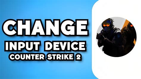 How To Change Input Device In CS Guide YouTube