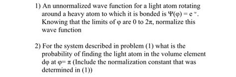 Solved An Unnormalized Wave Function For A Light Atom Chegg