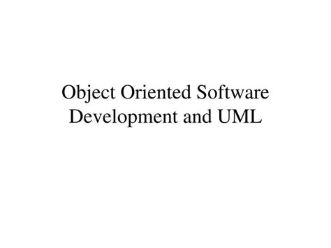 Ppt Object Oriented Software Development And Uml Powerpoint