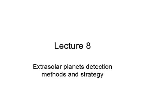 Lecture 8 Extrasolar Planets Detection Methods And Strategy