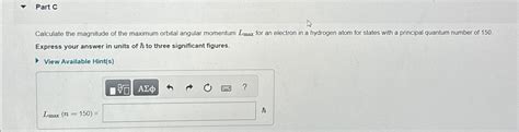 Solved Part Ccalculate The Magnitude Of The Maximum Orbital