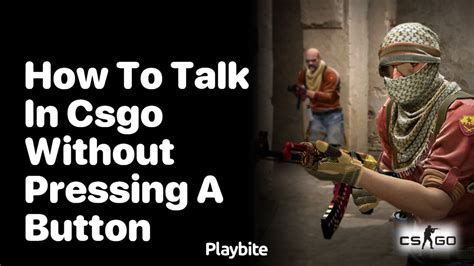 How To Talk In CS GO Without Pressing A Button Playbite