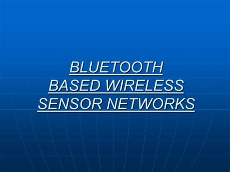 Ppt On Bluetooth Based Wireless Sensor Networks Pptx Internet Of