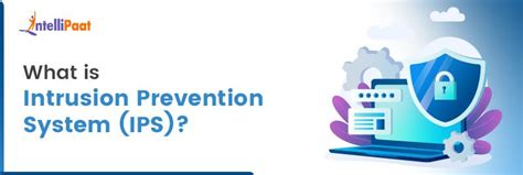 Intrusion Prevention System Ips Working Types And Benefits