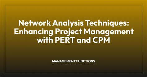 Network Analysis Techniques Enhancing Project Management With PERT And CPM NGO Management Notes