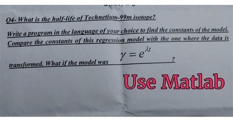 Solved Q4 What Is The Half Life Of Technetium 99m Isotope
