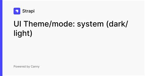 ui theme mode system dark light content editing xp strapi