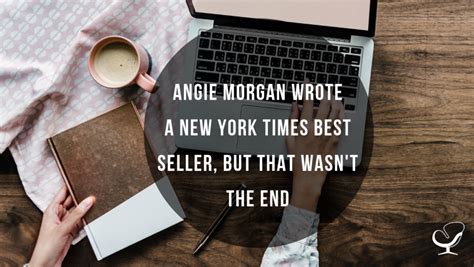 Angie Morgan Wrote A New York Times Best Seller But That Wasn T The End