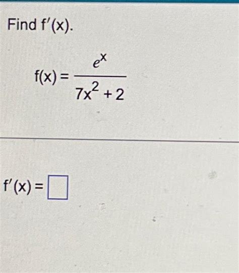 solved find f′ x f x 7x2 2ex f′ x