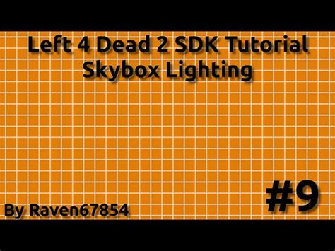 Left 4 Dead 2 Sdk Mapping Tutorial Skybox Lighting Tutorial 9 2022