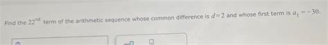 Solved Find The 22nd ﻿term Of The Arithmetic Sequence Whose