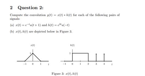 Solved 2 Question 2 Compute The Convolution Y T X T Chegg Com