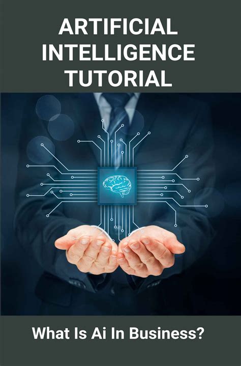 Artificial Intelligence Tutorial What Is Ai In Business Artificial Intelligence In Business ...