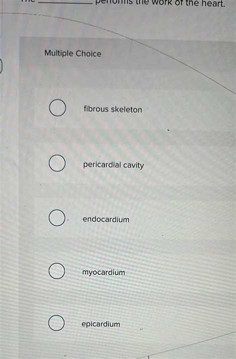 [answered] Multiple Choice Fibrous Skeleton Pericardial Cavity Kunduz