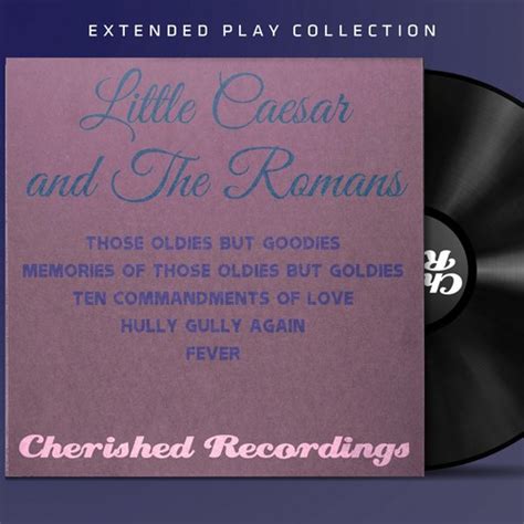 Those Oldies But Goodies By Little Caesar And The Romans Pandora