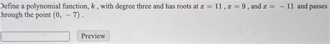 Solved Define A Polynomial Function K With Degree Three