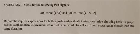 Solved Question 1 Consider The Following Two Signals