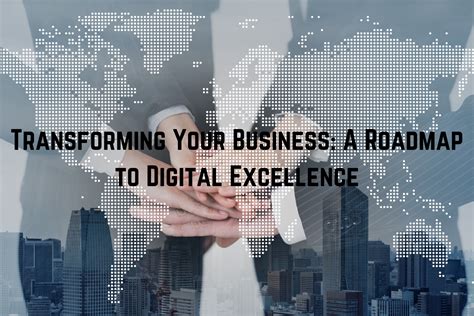 Transforming Your Business A Roadmap To Digital Excellence Srm Connects