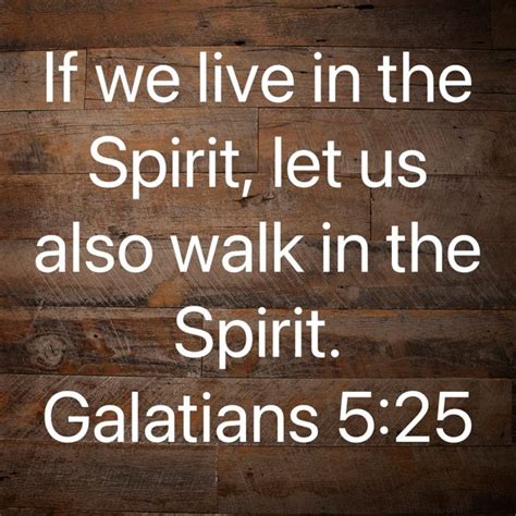 Galatians 5 25 If We Live In The Spirit Let Us Also Walk In The Spirit