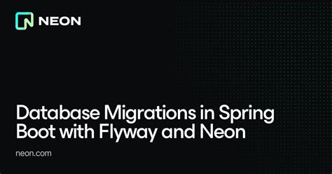 database migrations in spring boot with flyway and neon neon guides