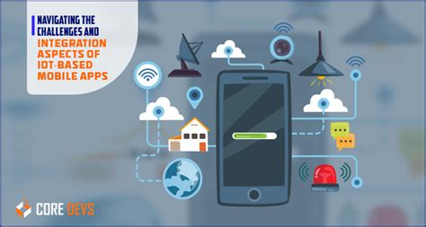 IoT Mobile App A Comprehensive Guide Core Devs Ltd