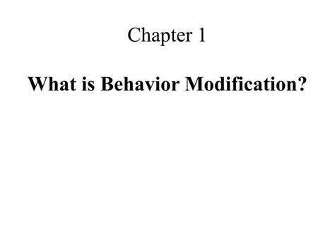 Ppt Chapter 1 What Is Behavior Modification Powerpoint Presentation Id1194699